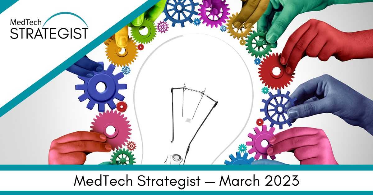 MedTech Strategist - Digital Edition: MedTech Strategist March 2023 MedTech Strategist - Digital Edition: MedTech Strategist March 2023